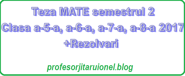 Modele teza matematica sem2 cls 5-8 – #JitaruIonelBLOG -pregatire BAC ...