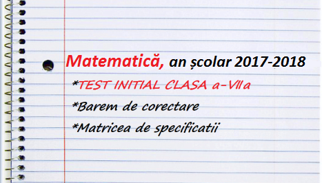 Test initial matematica clasa a-7-a + rezolvare (barem de corectare si ...
